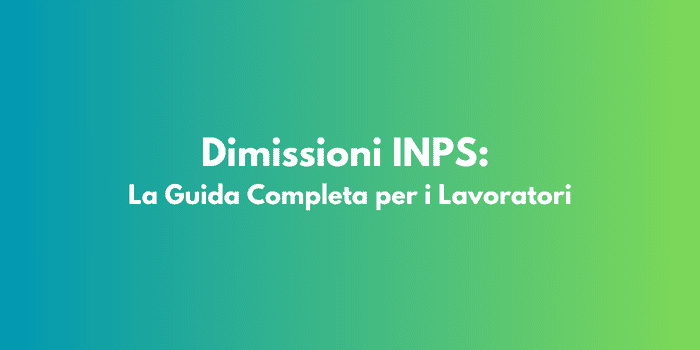Dimissioni INPS: La Guida Completa per i Lavoratori - Le Procedure It
