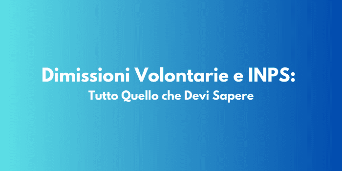 Dimissioni Volontarie e INPS: Tutto Quello che Devi Sapere - Le ...