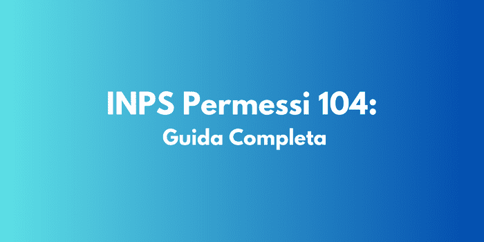 INPS Permessi 104: Guida Completa - Le Procedure It