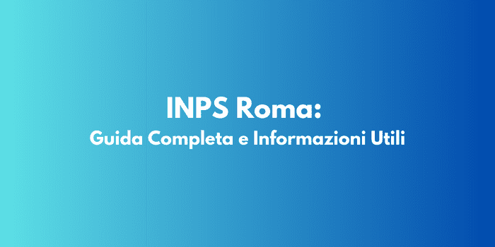 INPS Roma: Guida Completa e Informazioni Utili - Le Procedure It