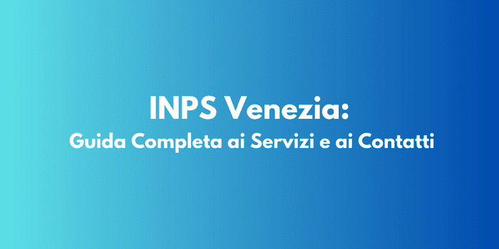 INPS Venezia: Guida Completa ai Servizi e ai Contatti - Le Procedure It