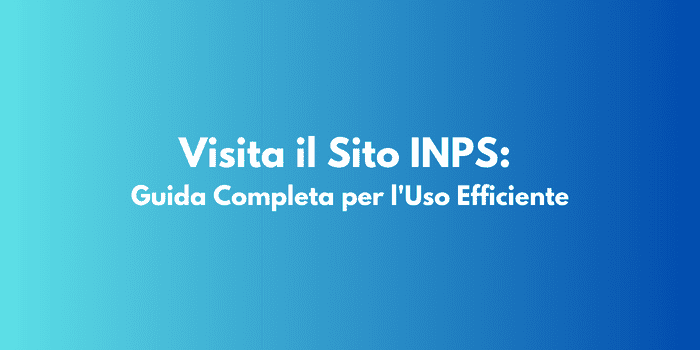 Visita il Sito INPS: Guida Completa per l'Uso Efficiente - Le Procedure It